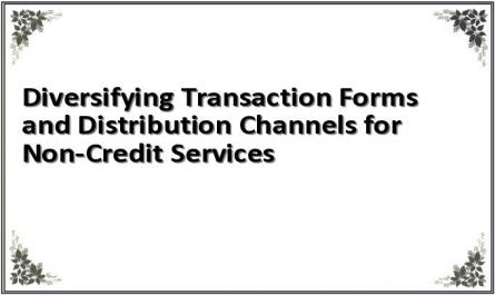 Diversifying Transaction Forms and Distribution Channels for Non-Credit ...