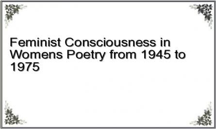 Feminist Consciousness in Women's Poetry from 1945 to 1975