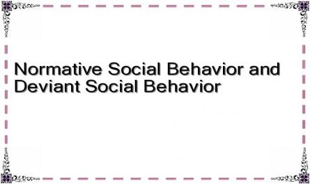 Normative Social Behavior and Deviant Social Behavior