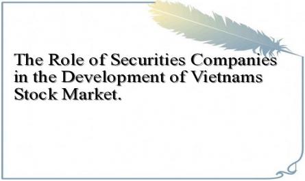 The Role of Securities Companies in the Development of Vietnam's Stock ...