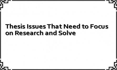 Thesis Issues That Need to Focus on Research and Solve