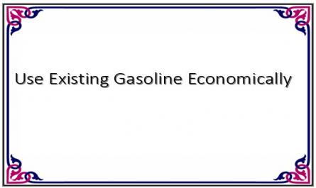 Use Existing Gasoline Economically