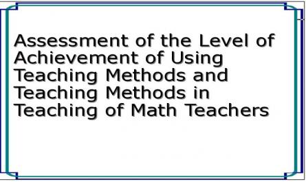 Assessment of the Level of Achievement of Using Teaching Methods and ...