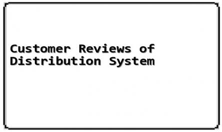 Customer Reviews of Distribution System