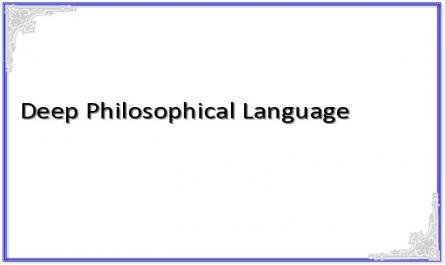 Deep Philosophical Language