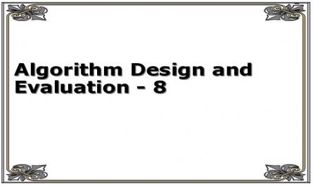 Algorithm Design and Evaluation - 8