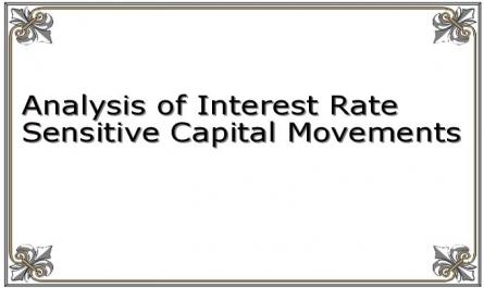 Analysis of Interest Rate Sensitive Capital Movements