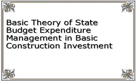 Basic Theory of State Budget Expenditure Management in Basic Construction Investment
