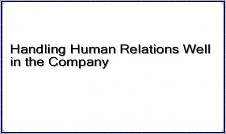Handling Human Relations Well in the Company