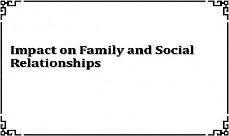 Impact on Family and Social Relationships