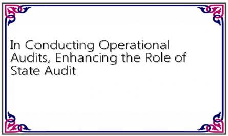 In Conducting Operational Audits, Enhancing the Role of State Audit
