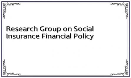 Research Group on Social Insurance Financial Policy