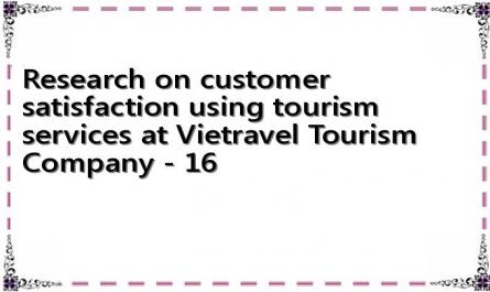 Research on customer satisfaction using tourism services at Vietravel ...