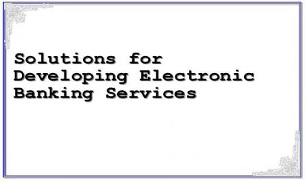 Solutions for Developing Electronic Banking Services