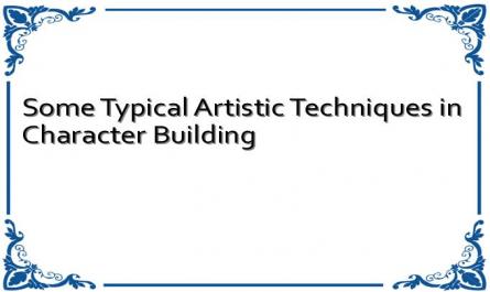 Some Typical Artistic Techniques in Character Building