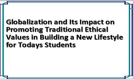 Globalization and Its Impact on Promoting Traditional Ethical Values in ...