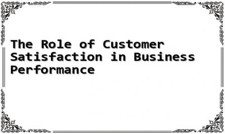 The Role of Customer Satisfaction in Business Performance