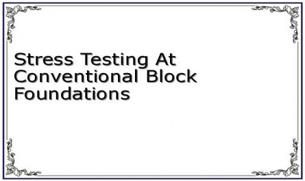 Stress Testing At Conventional Block Foundations