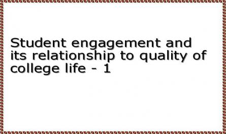 Student engagement and its relationship to quality of college life - 1