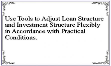 Use Tools to Adjust Loan Structure and Investment Structure Flexibly in ...
