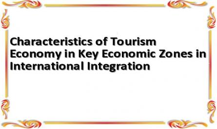 Characteristics of Tourism Economy in Key Economic Zones in ...