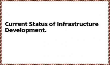 Current Status of Infrastructure Development.