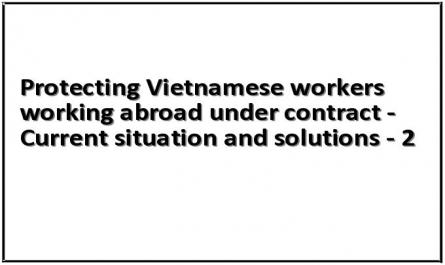 Protecting Vietnamese workers working abroad under contract - Current ...