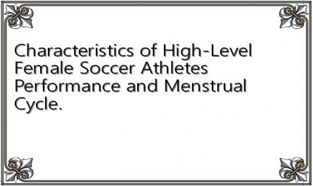 Characteristics of High-Level Female Soccer Athletes' Performance and ...