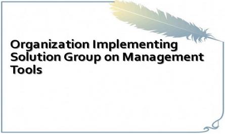 Organization Implementing Solution Group on Management Tools