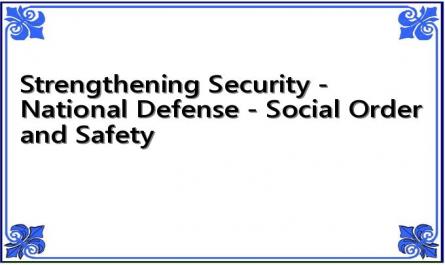 Strengthening Security - National Defense - Social Order and Safety