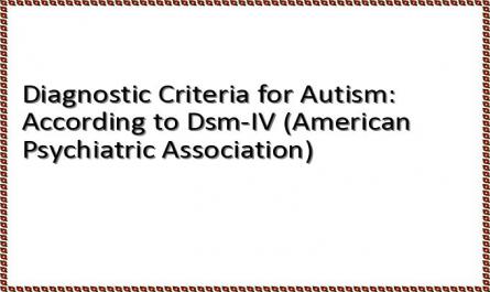 Diagnostic Criteria for Autism: According to Dsm-IV (American ...