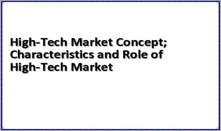 High-Tech Market Concept; Characteristics and Role of High-Tech Market