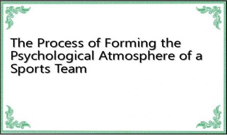 The Process of Forming the Psychological Atmosphere of a Sports Team