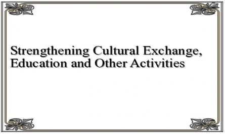 Strengthening Cultural Exchange, Education and Other Activities